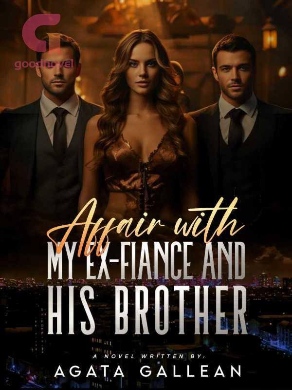 Affair With My Ex Fiance and His Brother PDF at Novel Online ni Agata Gallean na Babasahin nang ...