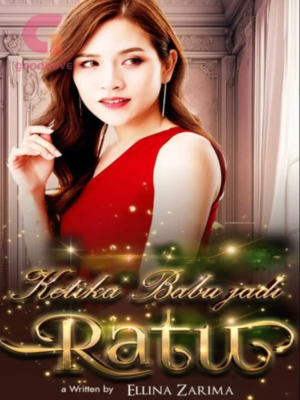 Ketika Babu Jadi Ratu oleh Ellina Zarima Baca Gratis Online - GoodNovel