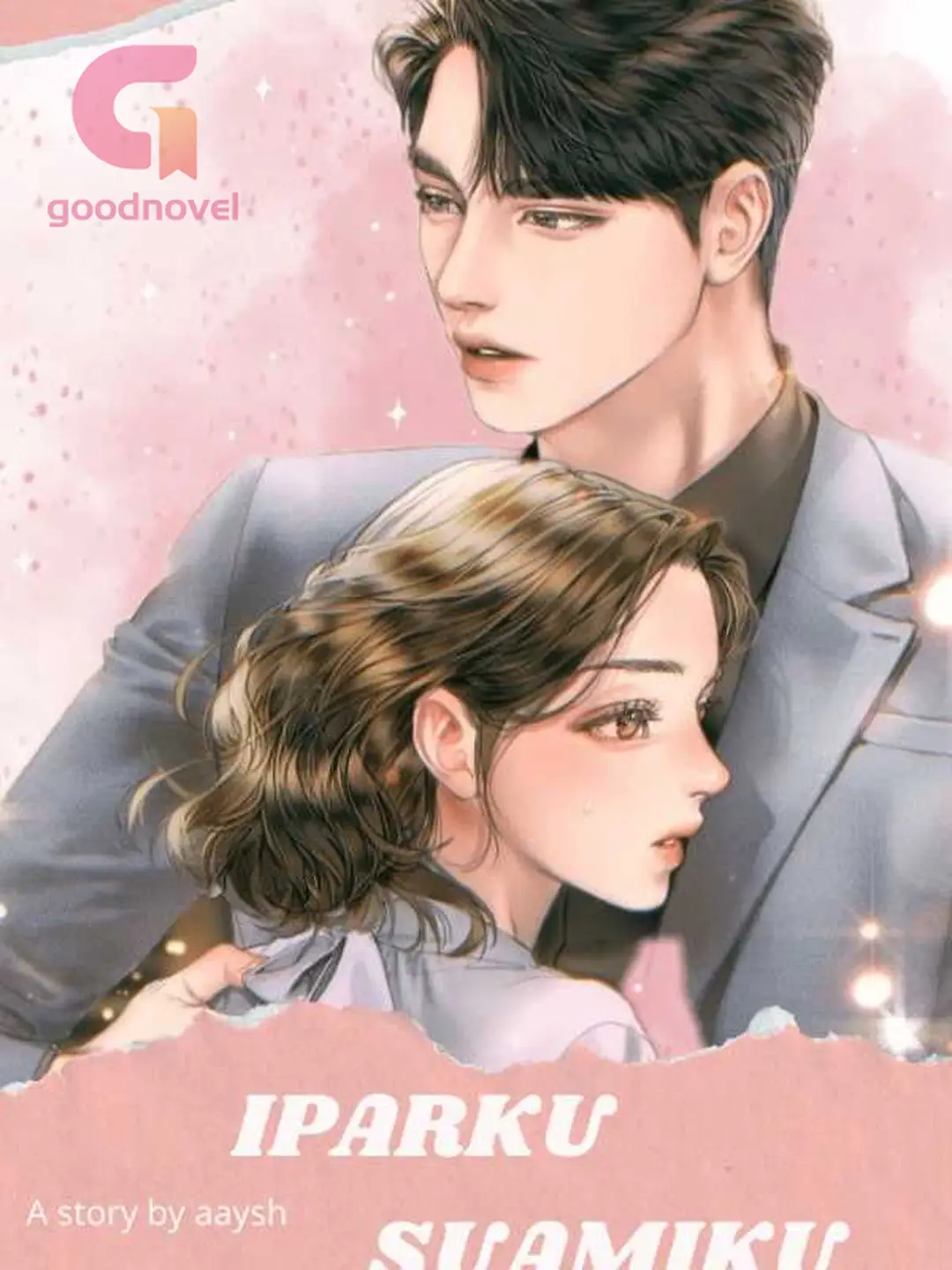 Iparku Suamiku - Baca Gratis Online oleh Aaysh | GoodNovel
