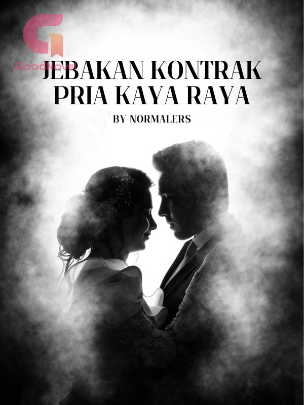 Jebakan Kontrak Pria Kaya Raya PDF & Novel Online dari Normalers untuk ...