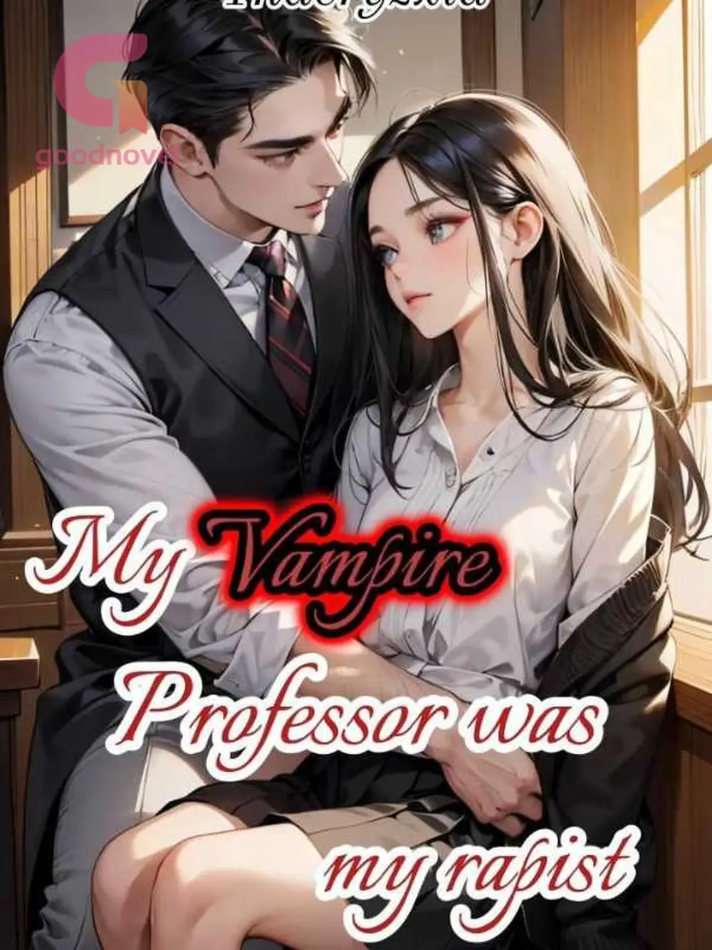 My Vampire Professor was my rapist por Thaeryzxia para ler online grátis - GoodNovel