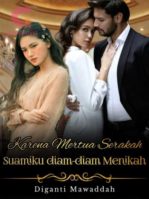 Karena Mertua Serakah, Suamiku Diam-diam Menikah PDF & Novel Online dari Diganti Mawaddah untuk ...