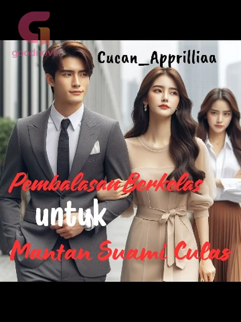 Pembalasan Berkelas untuk Mantan Suami Culas oleh Cucan_Apprilliaa Baca Gratis Online - GoodNovel