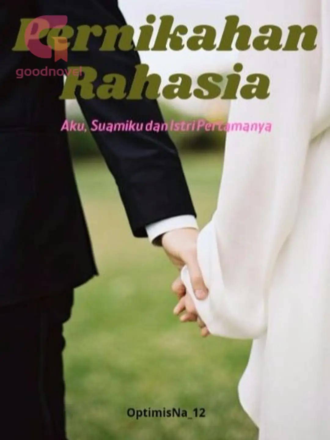 Pernikahan Rahasia (Aku, Suamiku dan Istri Pertamanya) - Baca Gratis Online oleh OptimisNa_12 ...