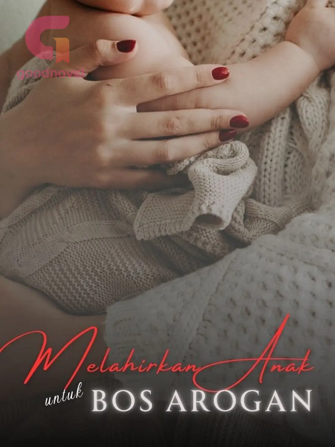 Melahirkan Anak untuk Bos Arogan - Bingung Novel & PDF Online oleh Nova Irene Saputra | Baca ...
