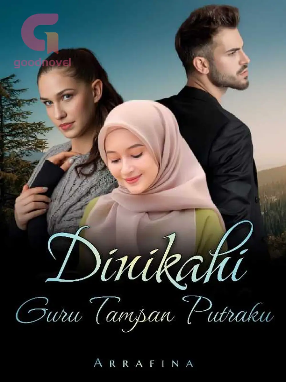 Dinikahi Guru Tampan Putraku oleh Arrafina Baca Gratis Online - GoodNovel