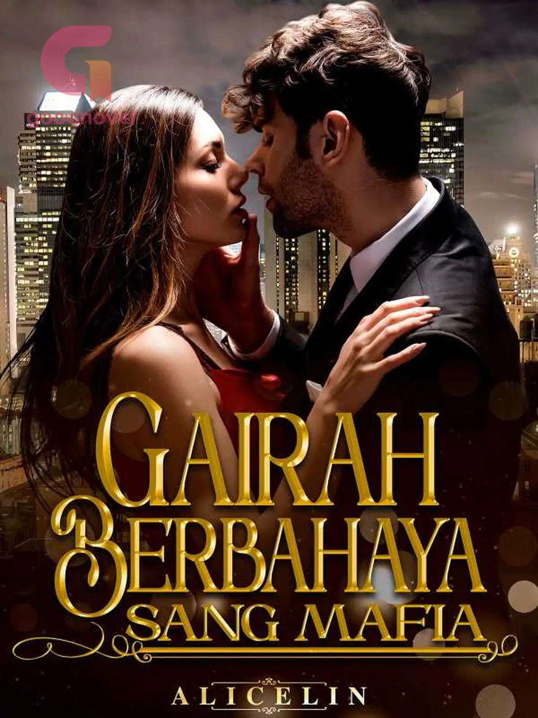 Gairah Berbahaya sang Mafia - Baca Gratis Online oleh AliceLin | GoodNovel