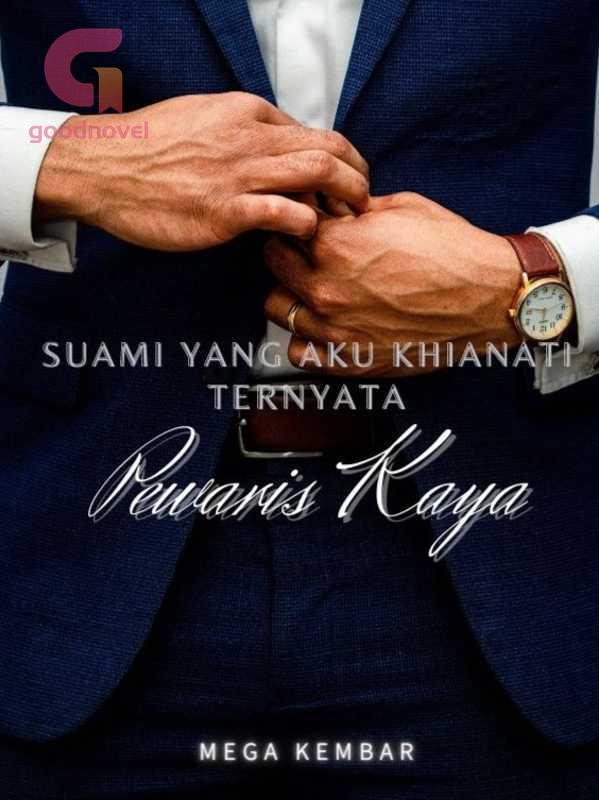 Suami Yang Aku Khianati Ternyata Pewaris Kaya PDF & Novel Online dari Mega Kembar untuk Dibaca ...