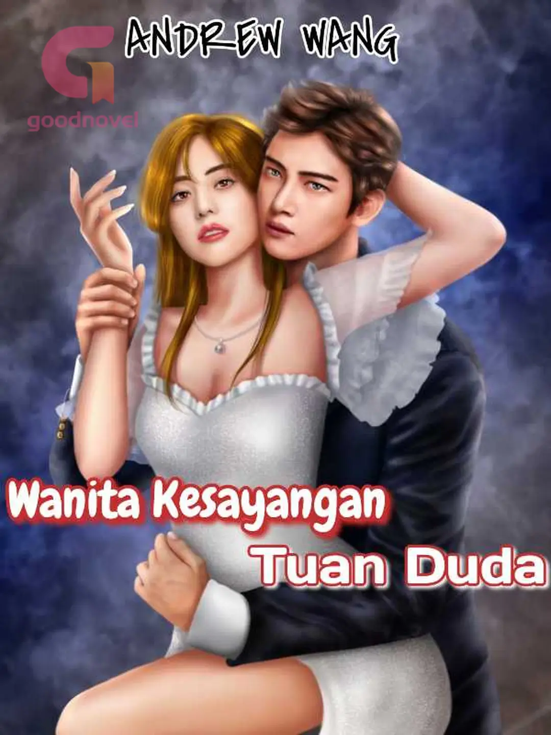 Wanita Kesayangan Tuan Duda - Baca Gratis Online oleh Andrew Wang | GoodNovel