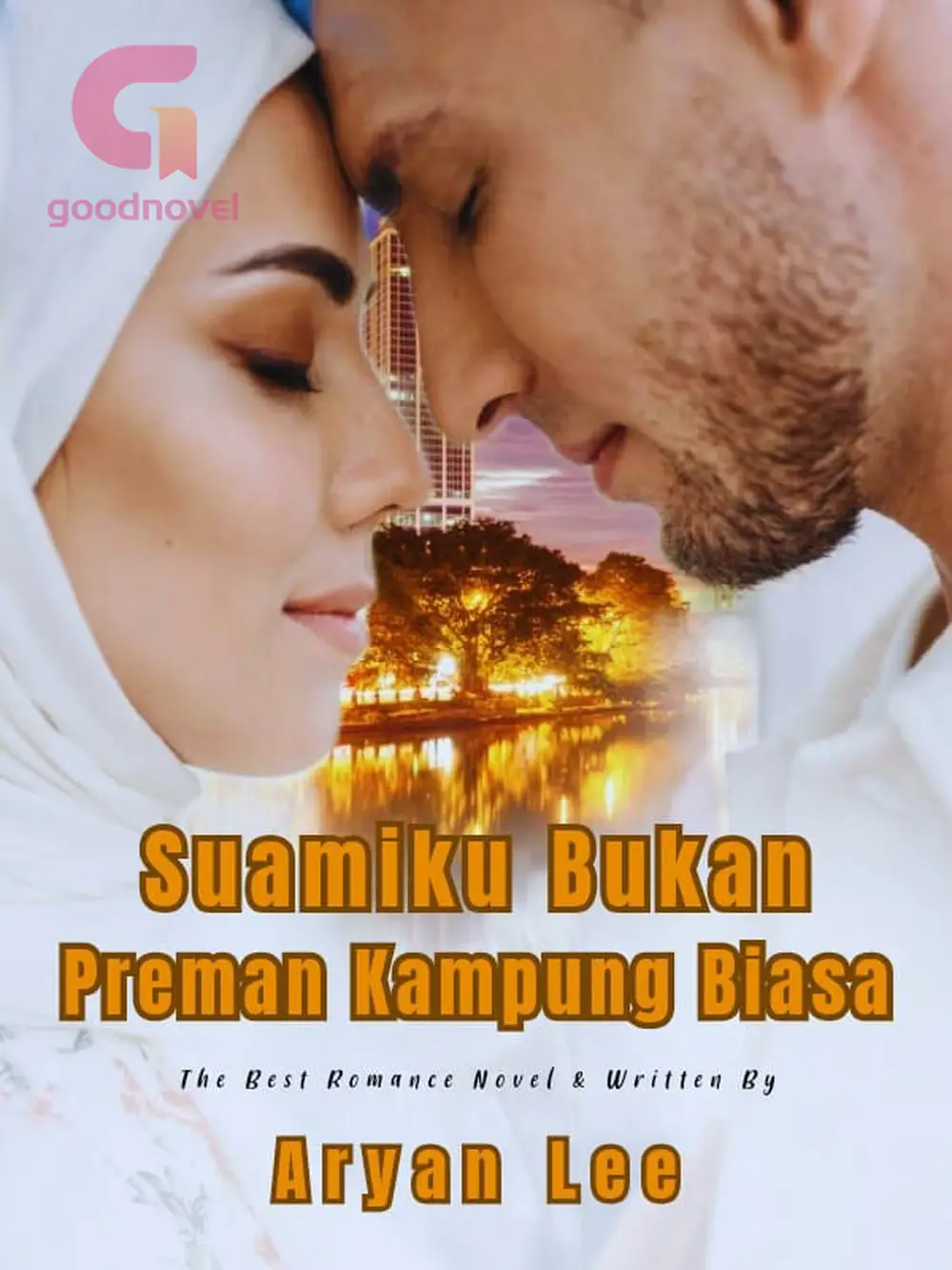 Suamiku Bukan Preman Kampung Biasa oleh Aryan Lee Baca Gratis Online - GoodNovel