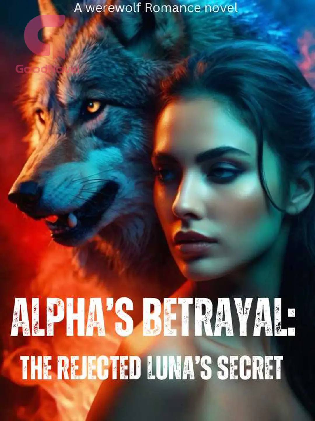 CHAPTER 52 - Alpha’s Betrayal: The rejected Luna’s Secret - GoodNovel