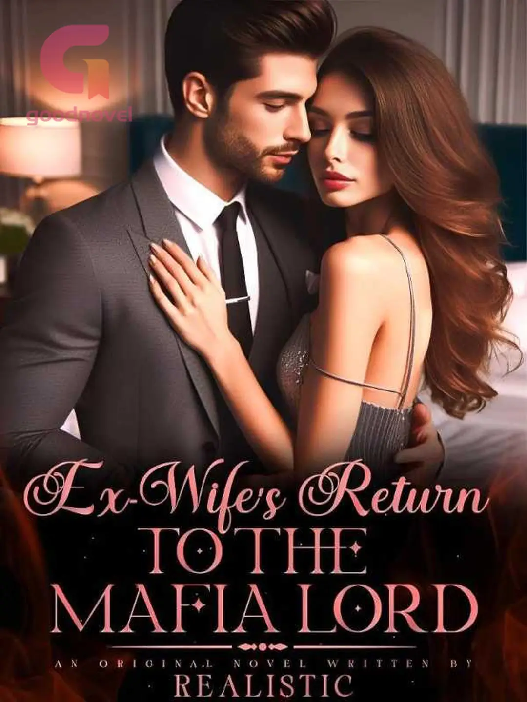 Ex-Wife's Return to the Mafia Lord - Read Online Free by Realistic | GoodNovel