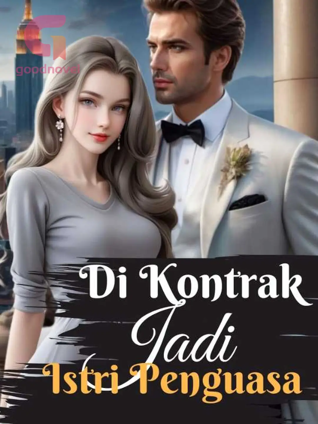 Dikontrak Jadi Istri Penguasa oleh Wangfei Baca Gratis Online - GoodNovel