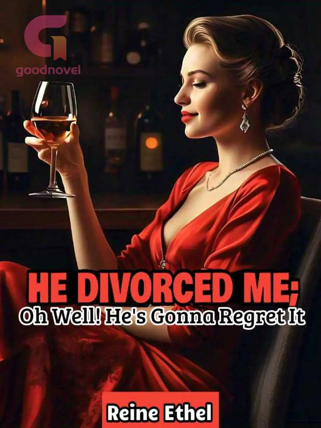 He Divorced Me; Oh well! He's Gonna Regret It - Read Online Free by Reine Ethel | GoodNovel