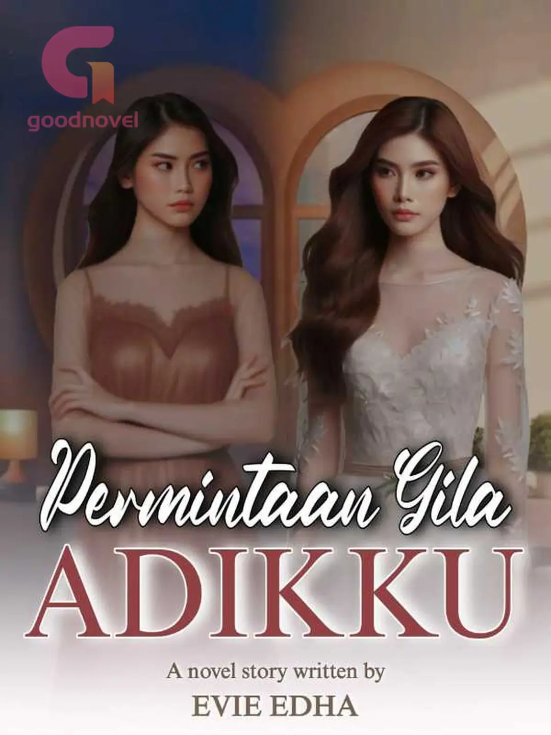Permintaan Gila Adikku - Baca Gratis Online oleh Evie Edha | GoodNovel