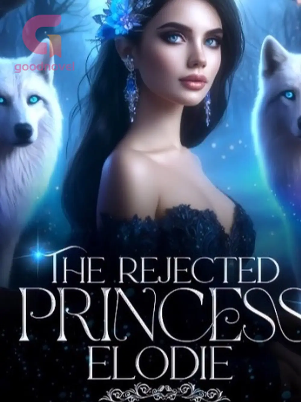 CHAPTER 16 - The Rejected Princess Elodie - GoodNovel