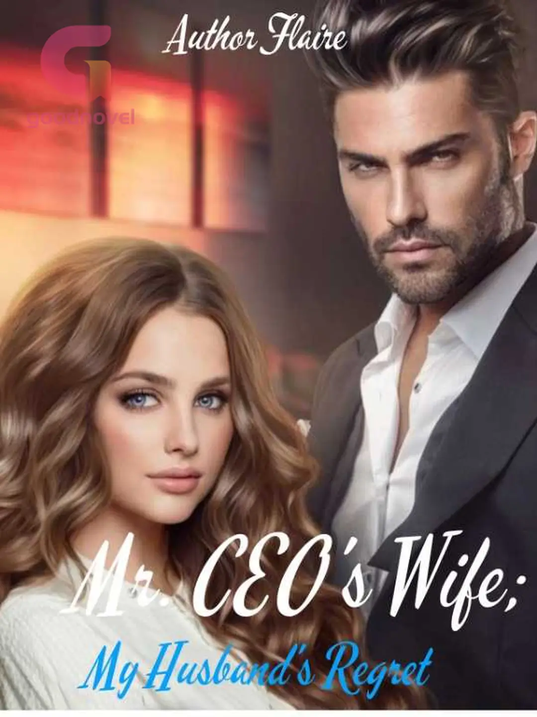 Mr. Ceo's Wife; My Husband's Regret - Read Online Free by Author Flaire | GoodNovel