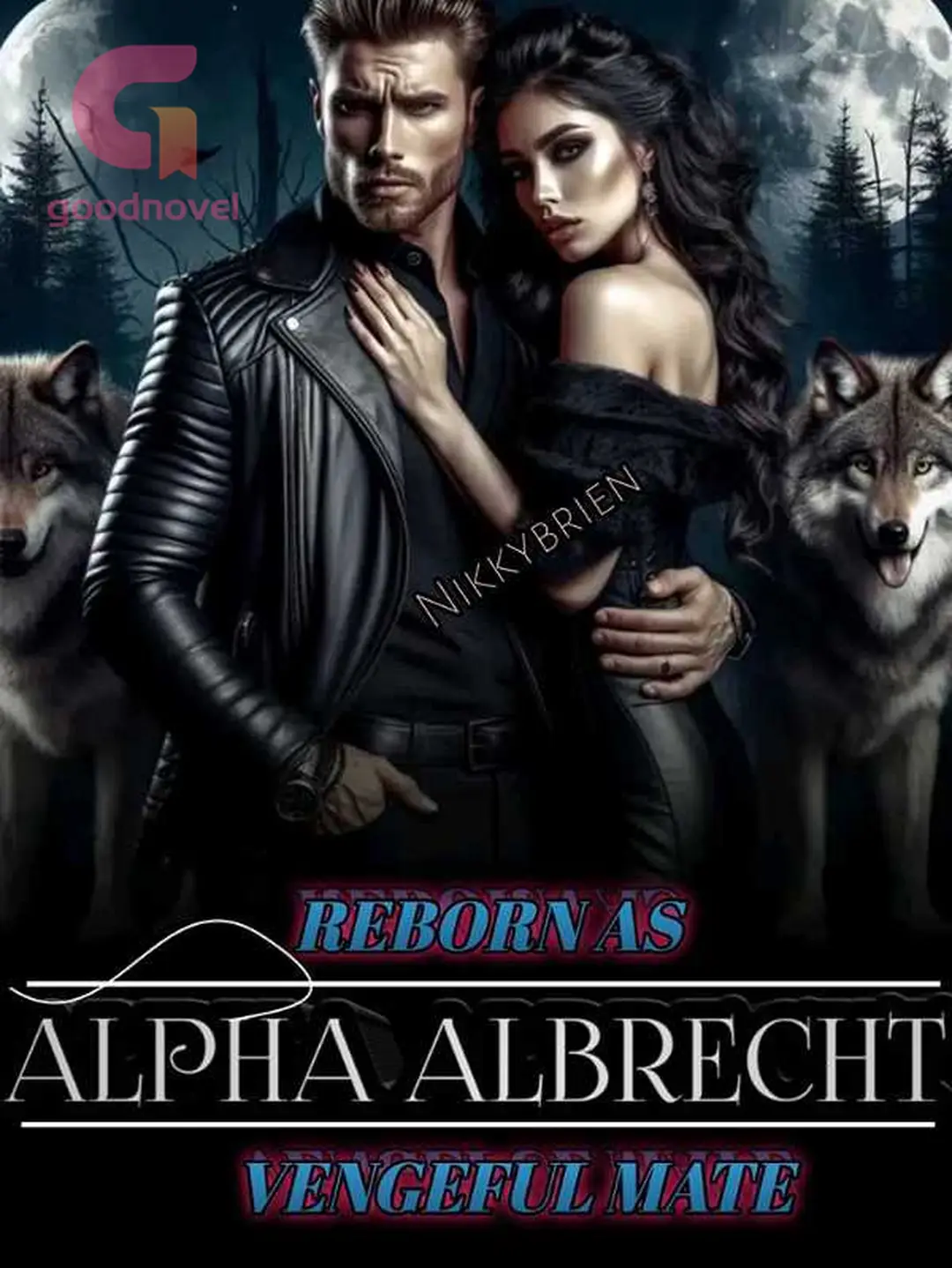 Reborn As Alpha Albrecht Vengeful Mate by Nikkybrien Read Online Free - GoodNovel