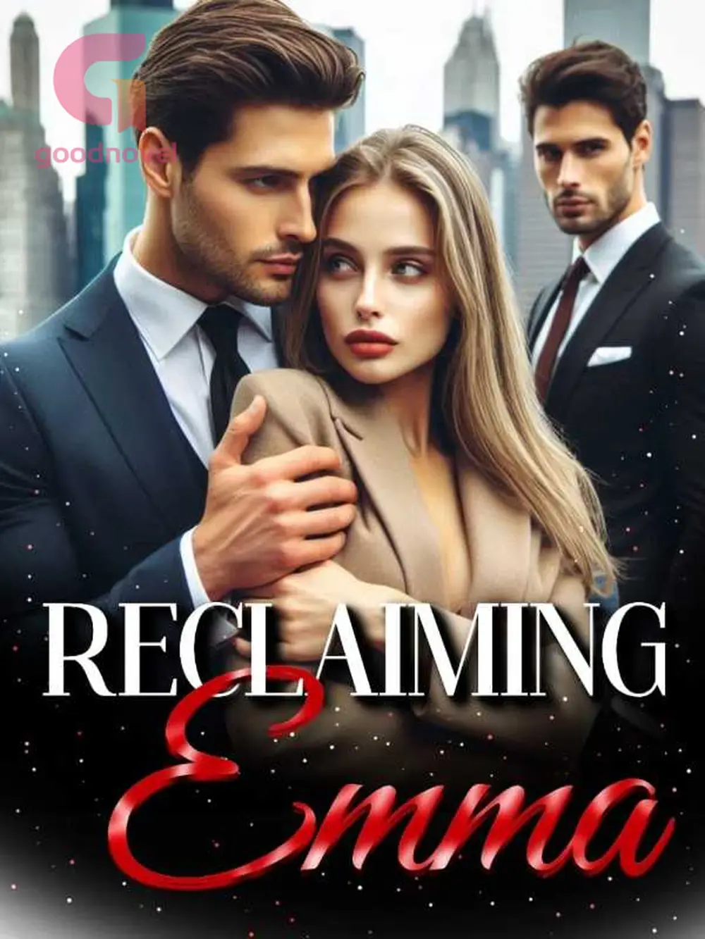 Chapter Forty five - RECLAIMING EMMA - GoodNovel