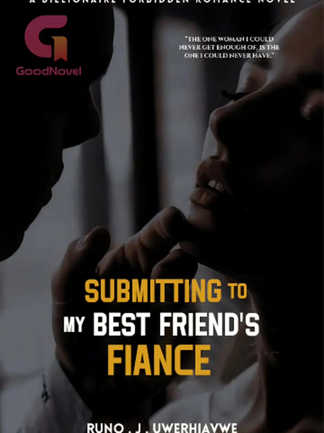 SUBMITTING TO MY BEST FRIEND'S FIANCÉ by Runo J Uwerhiavwe Read Online Free - GoodNovel