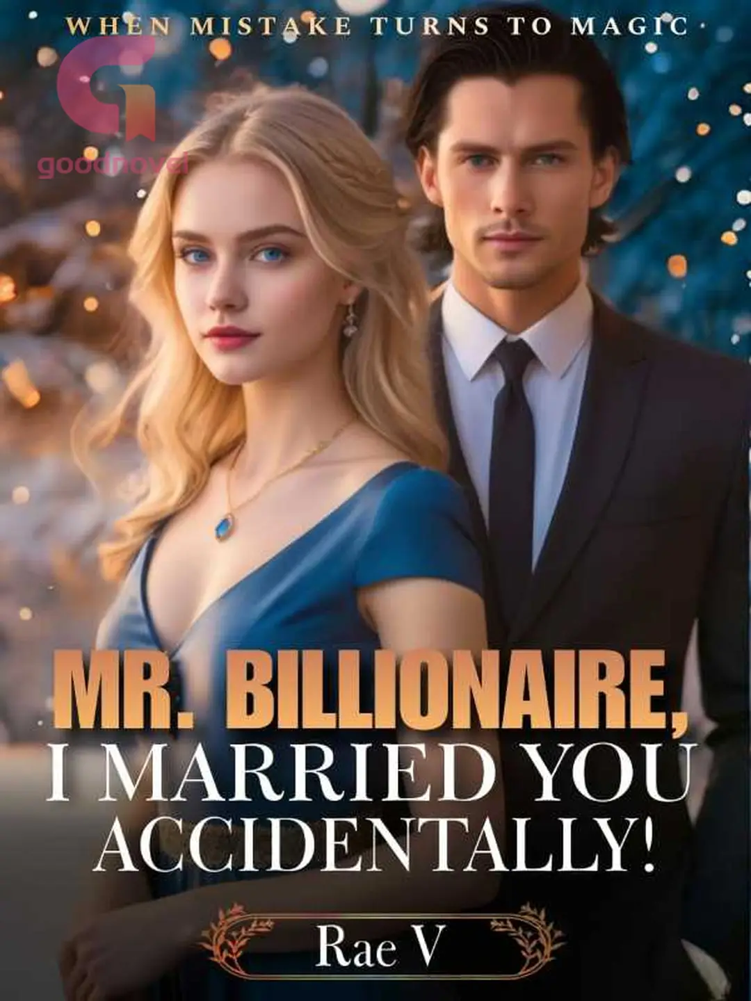 Mr Billionaire, I Married You Accidentally!!! by RaeV Read Online Free - GoodNovel