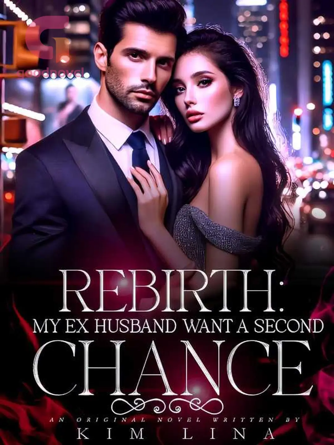 REBIRTH: MY EX HUSBAND WANTS A SECOND CHANCE - Read Online Free by Kim Lina | GoodNovel