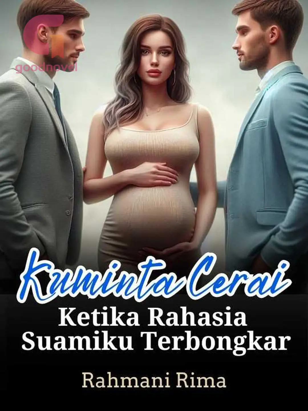 KUMINTA CERAI KETIKA RAHASIA SUAMIKU TERBONGKAR oleh Rahmani Rima Baca Gratis Online - GoodNovel