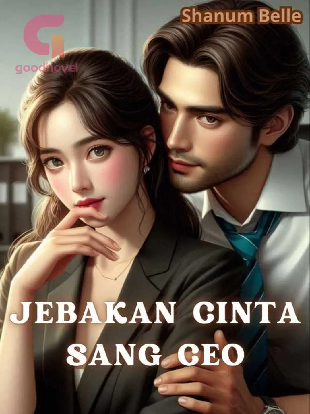 Jebakan Cinta sang CEO - Baca Gratis Online oleh Shanum Belle | GoodNovel