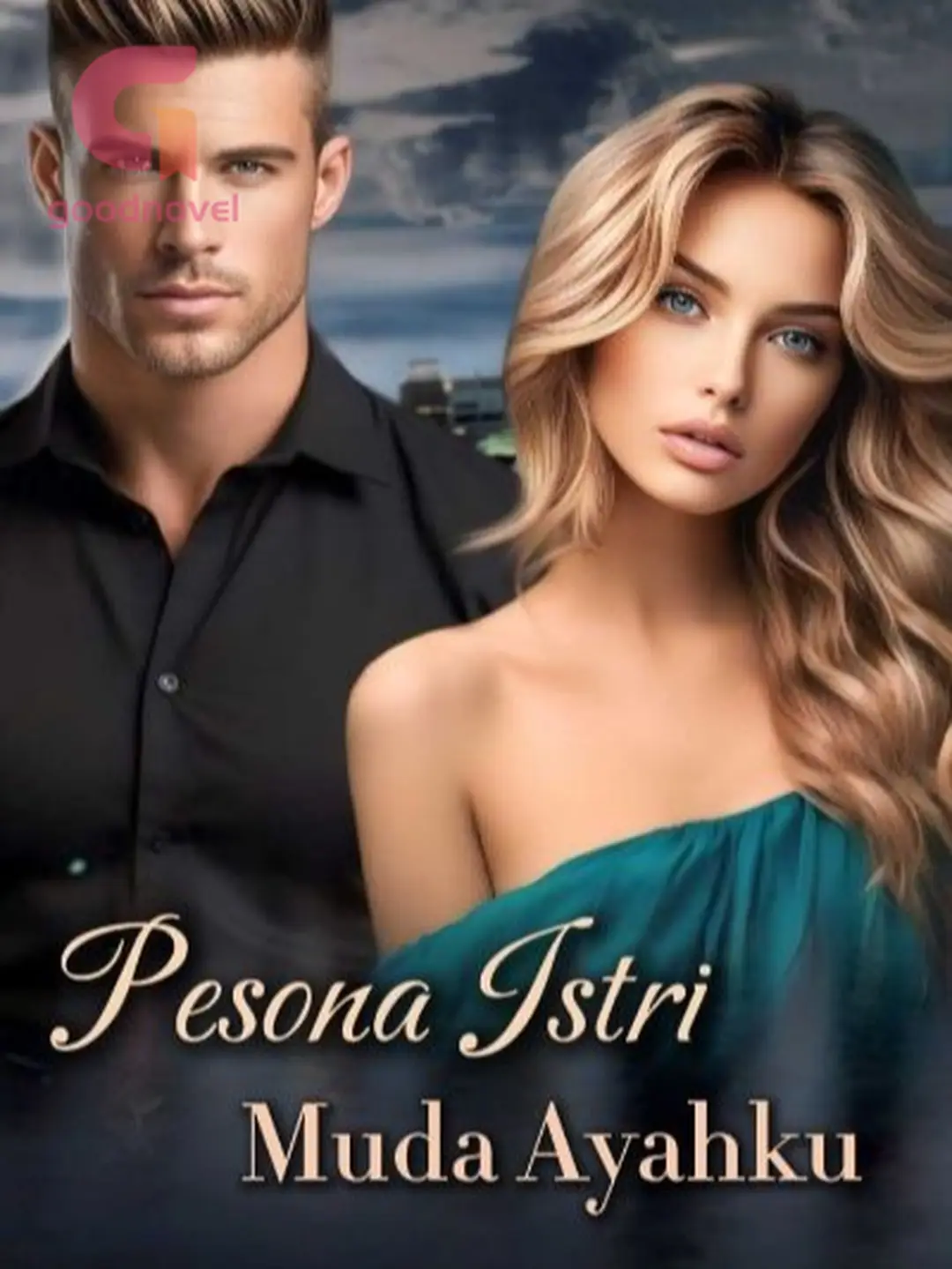 Pesona Istri Muda Ayahku - Baca Gratis Online oleh Syifa Safaah | GoodNovel