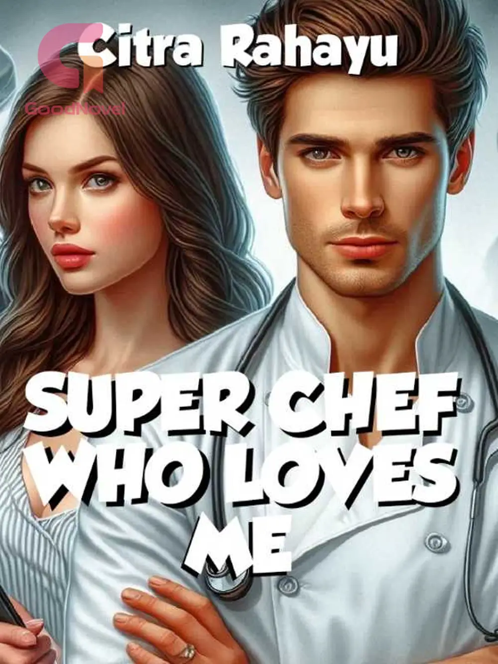 SUPER CHEF WHO LOVES ME - OTAK UTAMA Novel & PDF Online oleh Citra Rahayu Bening | Baca Romansa ...