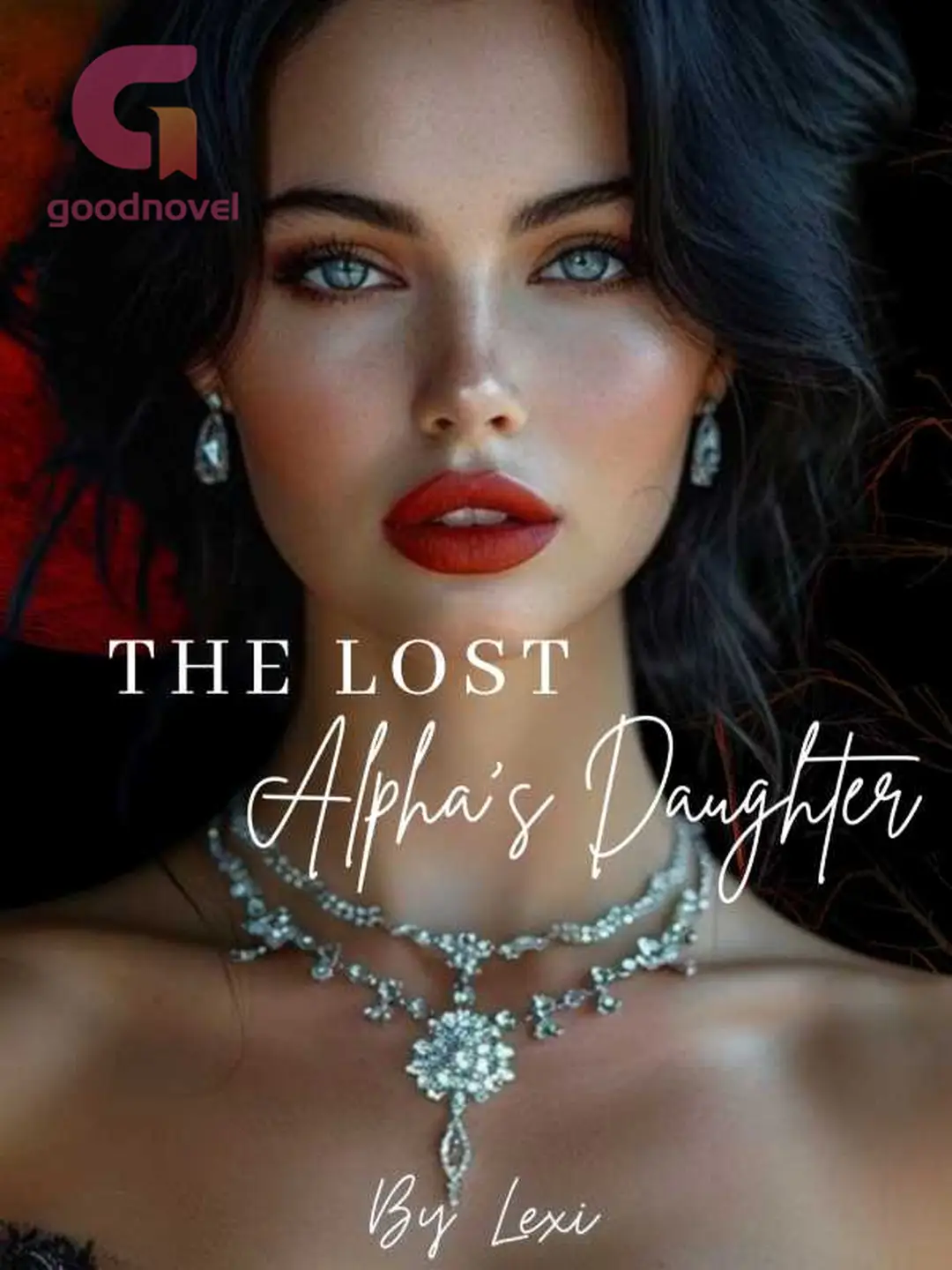 The Lost Alphas Daughter - Read Online Free by Lexi | GoodNovel