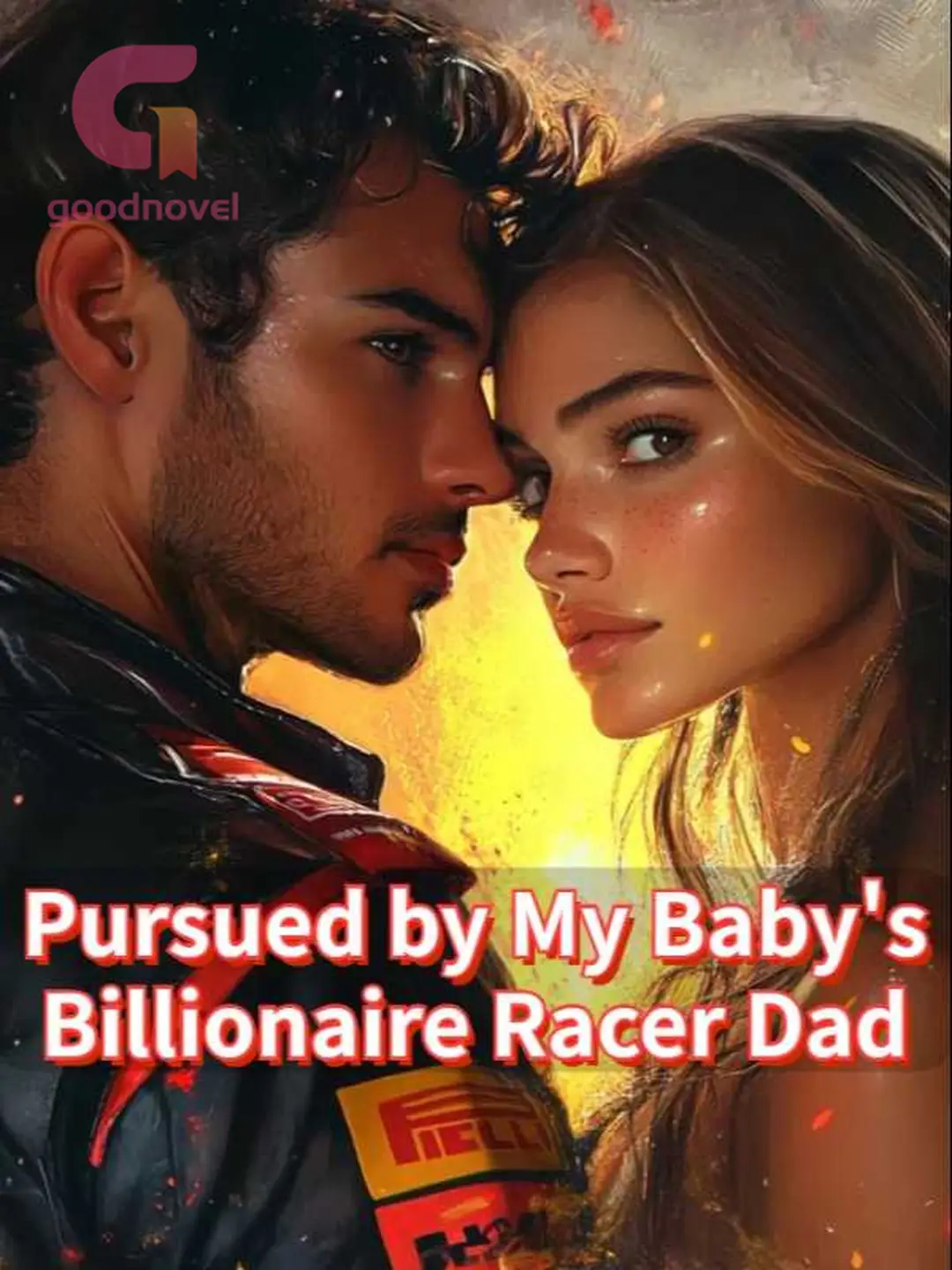 Pursued by My Baby's Billionaire Racer Dad - Read Online Free by Riley Above Story | GoodNovel
