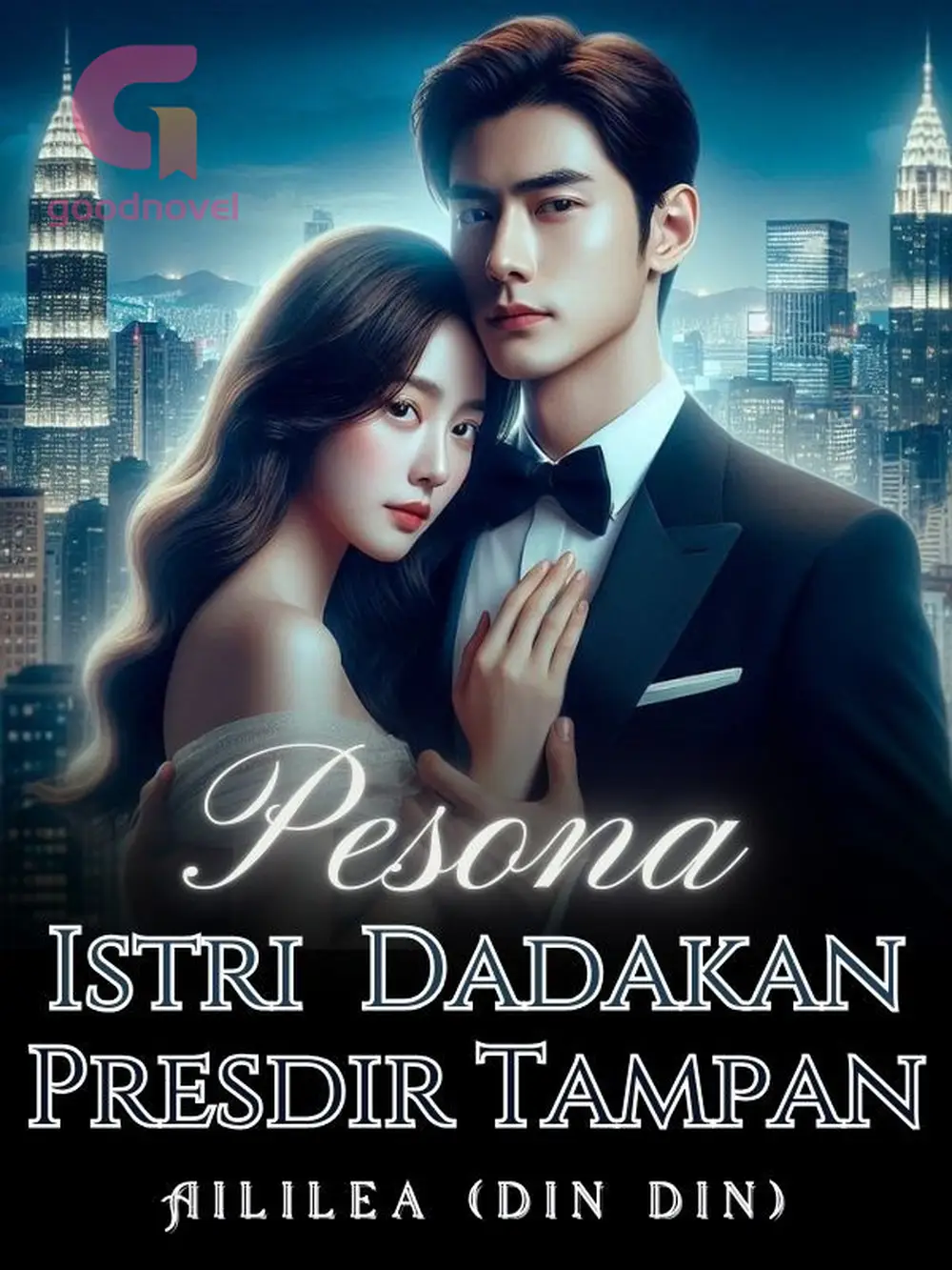 Pesona Istri Dadakan Presdir Tampan - Memilikimu Lagi 21+ Novel & PDF Online oleh Aililea (din ...