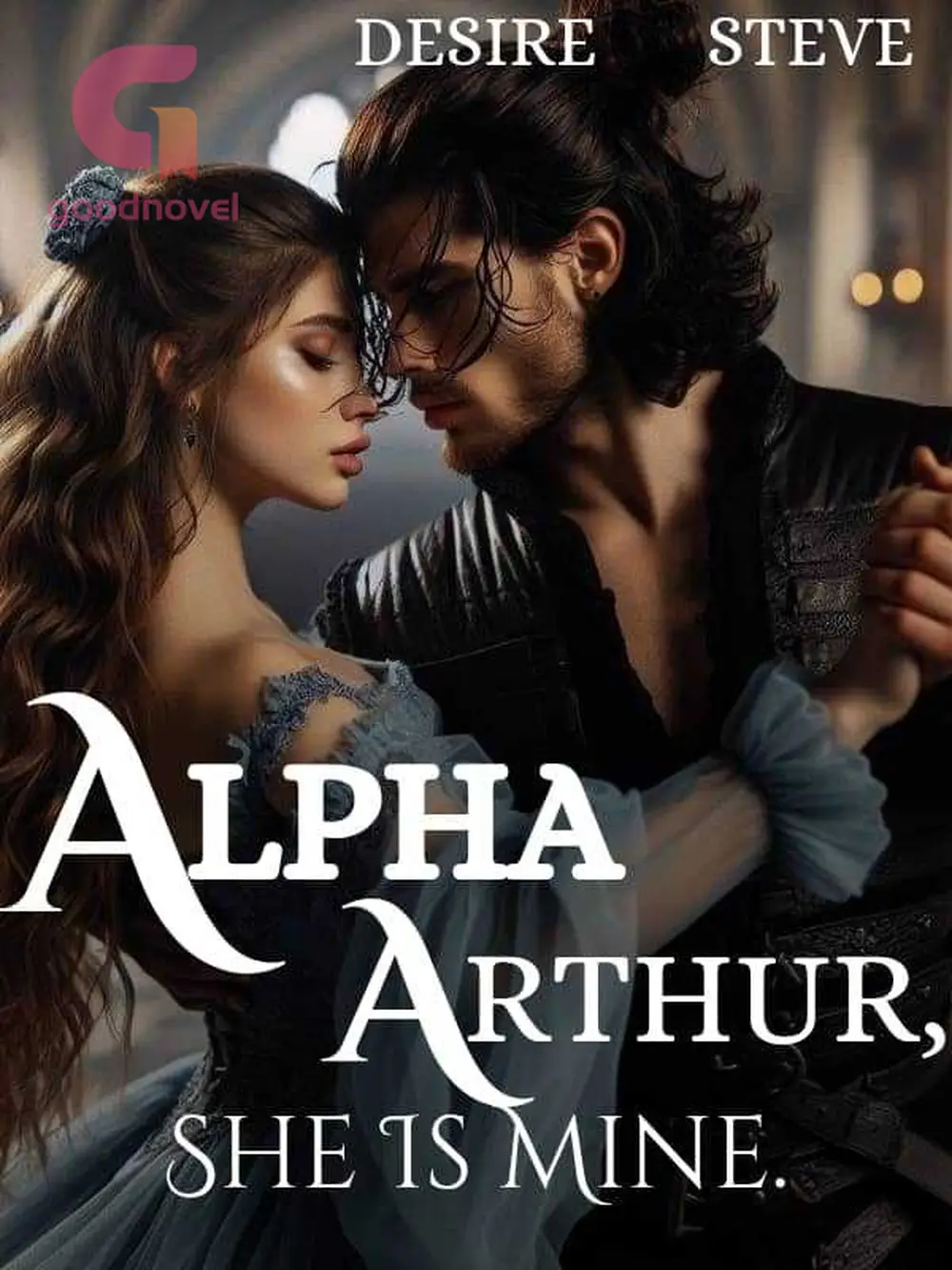 Chapter 96 - Alpha Arthur. She is mine - GoodNovel