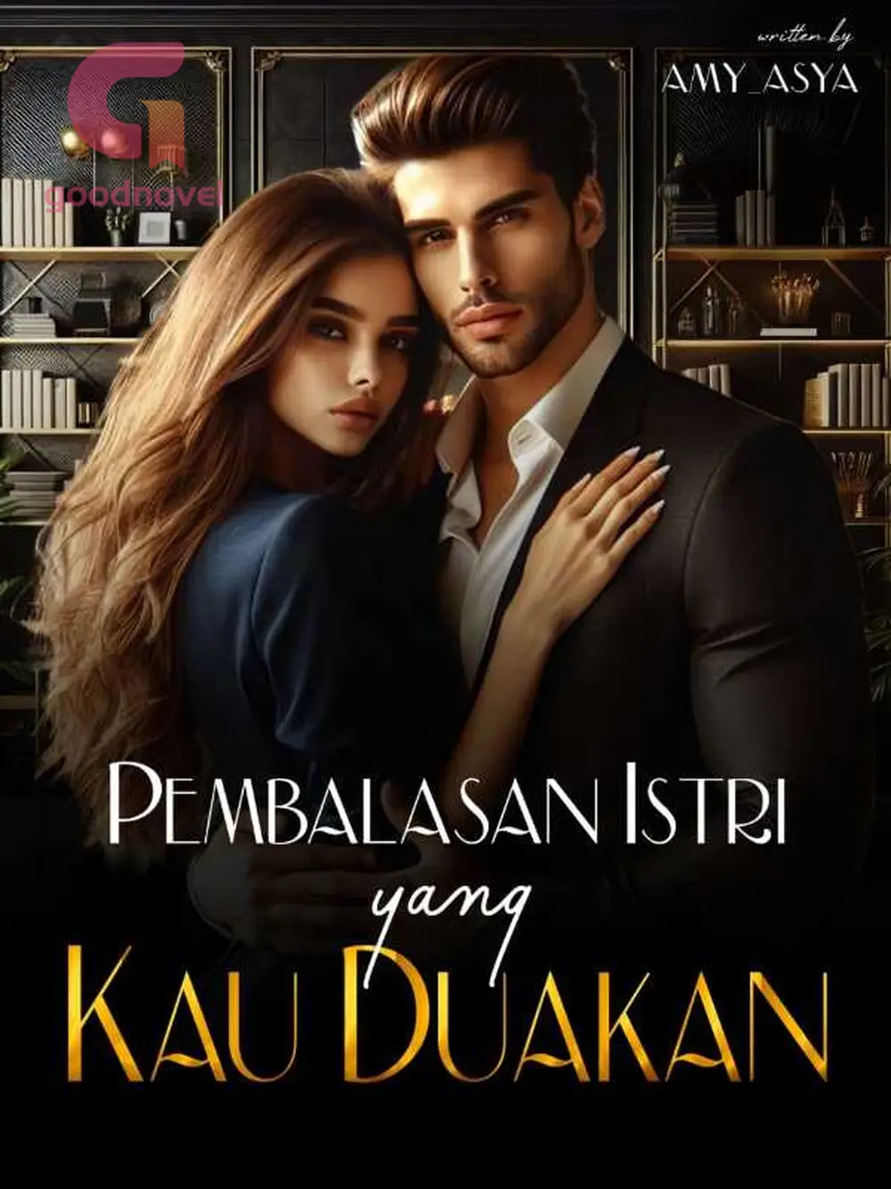 Pembalasan Istri yang Kau Duakan oleh Amy_Asya Baca Gratis Online - GoodNovel