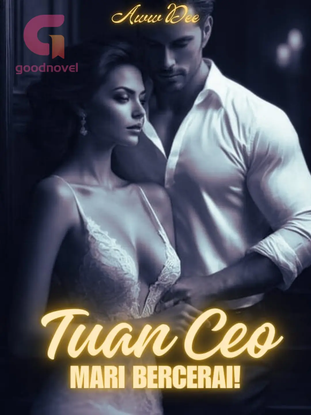 Tuan CEO, Mari Bercerai! - Baca Gratis Online oleh Aww Dee | GoodNovel