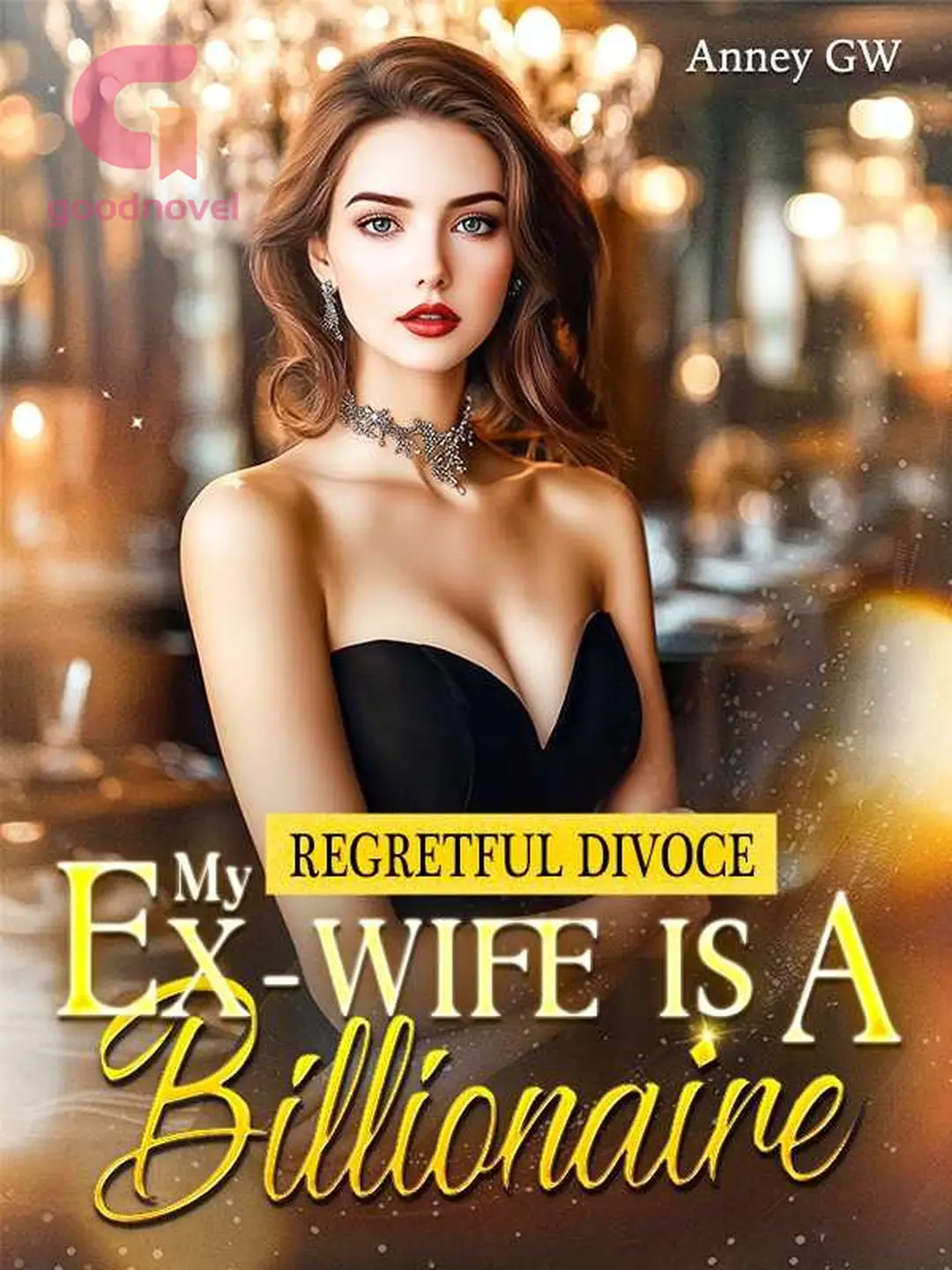 Regretful Divorce: My Ex-Wife Is A Billionaire - Read Online Free by Anney GW | GoodNovel