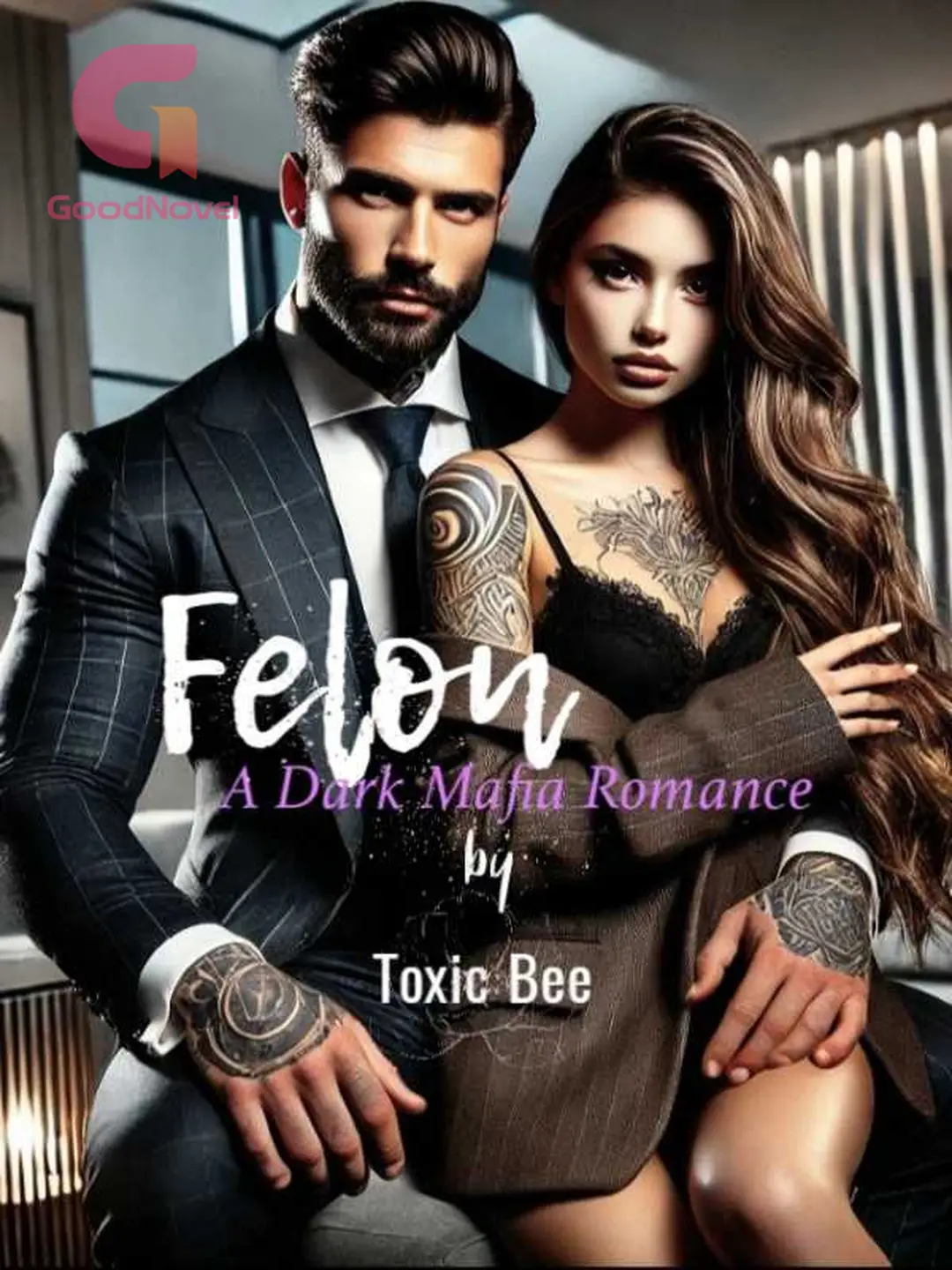 Felon- A Dark Mafia Romance - Read Online Free by Toxic Bee | GoodNovel