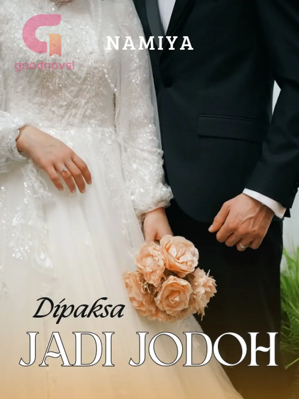 DIPAKSA JADI JODOH - Nyaris Saja Novel & PDF Online oleh Namiya | Baca CEO Cerita per Bab dan ...