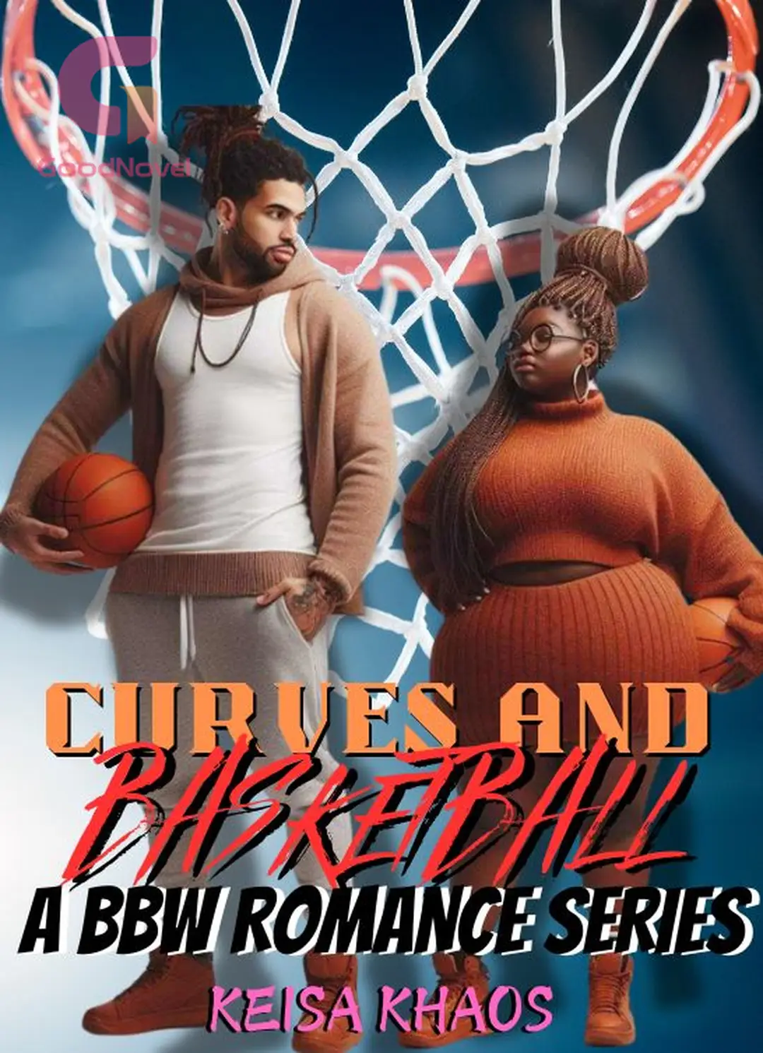 Get the hell outta here! - Curves and Basketball a BBW romance series - GoodNovel
