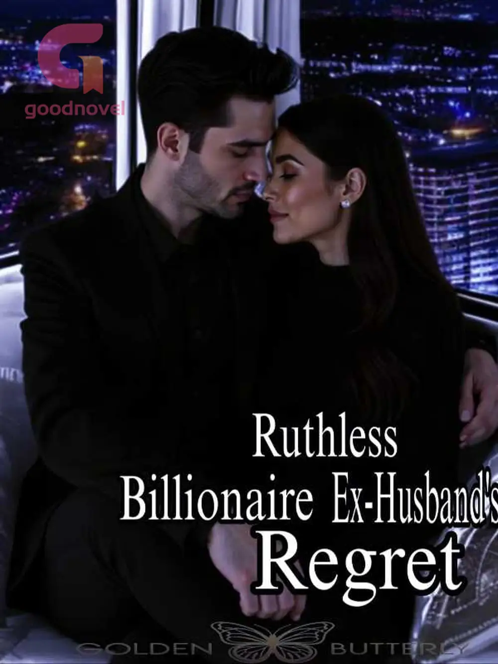 Ruthless Billionaire Ex-Husband's Regret by Golden Butterfly Read Online Free - GoodNovel