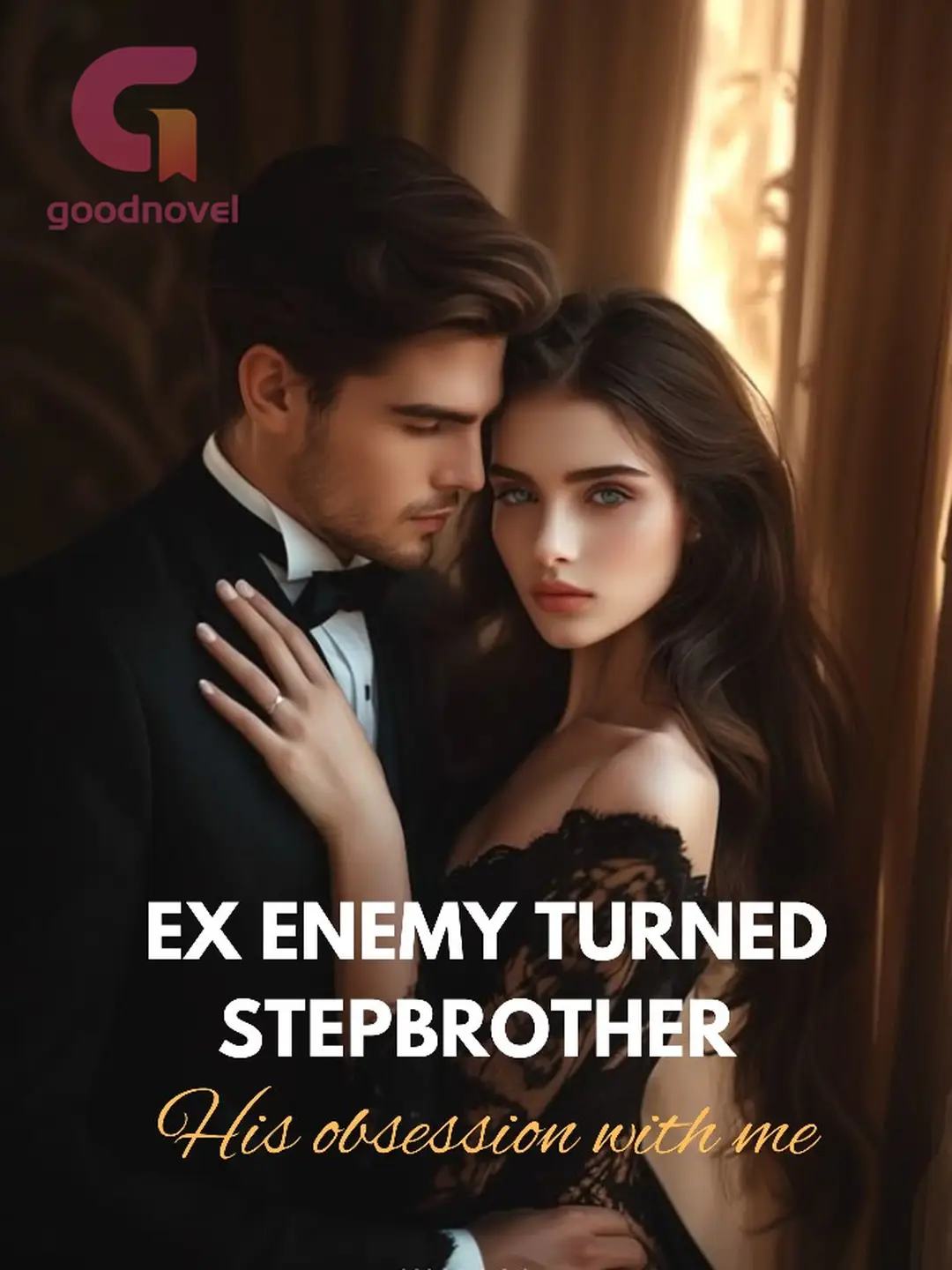 Ex-Enemy turned Stepbrother:His Obessison with me - Read Online Free by Kriti yadav | GoodNovel