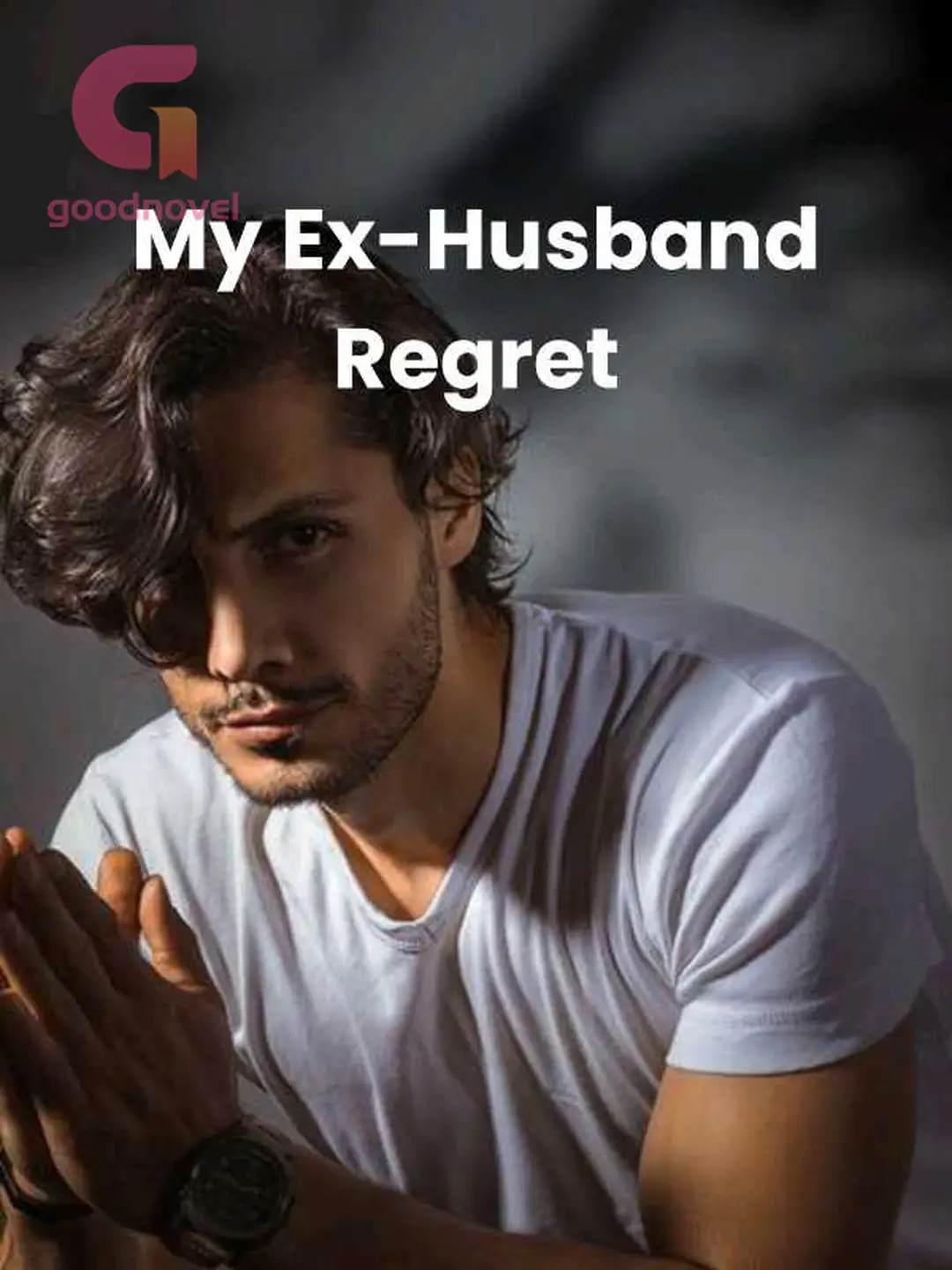 My Ex-Husband Regret -Basahin Online nang Libre ni chantal | GoodNovel
