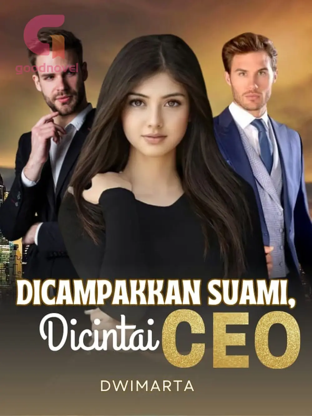 Dicampakkan Suami Dicintai CEO oleh Dwimarta Baca Gratis Online - GoodNovel