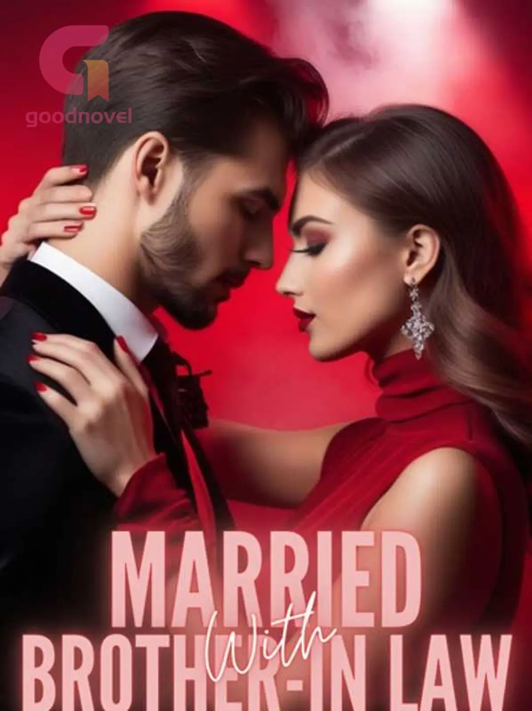 Married with Brother In Law - Read Online Free by Queencha | GoodNovel