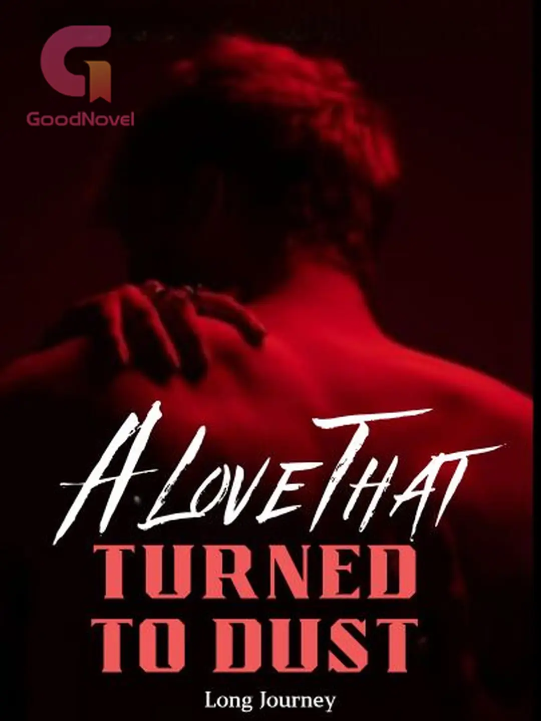Free Chapter 1 of A Love That Turned to Dust Online | GoodNovel