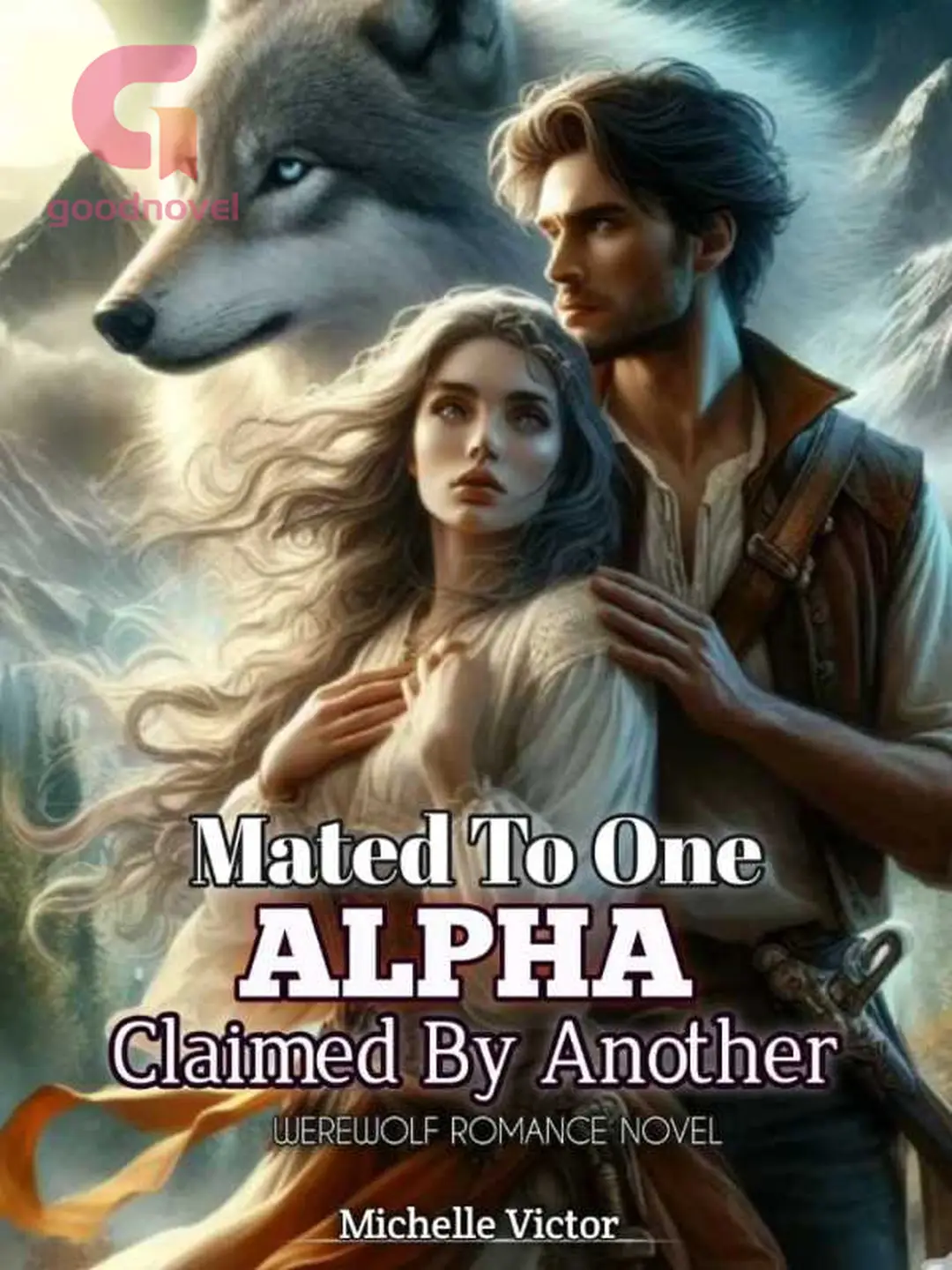 Mated To One Alpha-Claimed By Another by michelle victor Read Online Free - GoodNovel