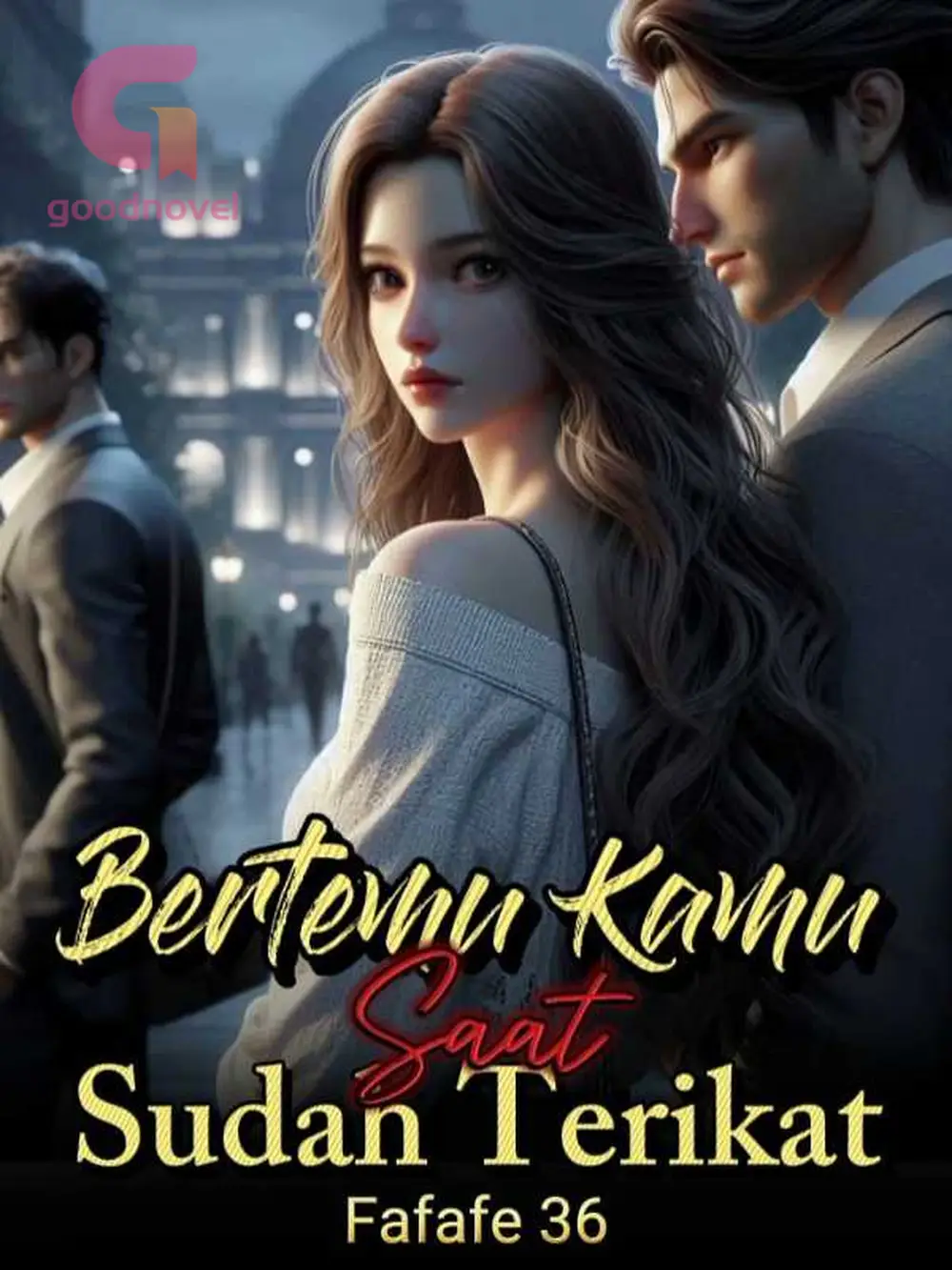 Bertemu Kamu Saat Sudah Terikat - Masa Lalu yang Kembali Novel & PDF Online oleh Fafafe 36 ...