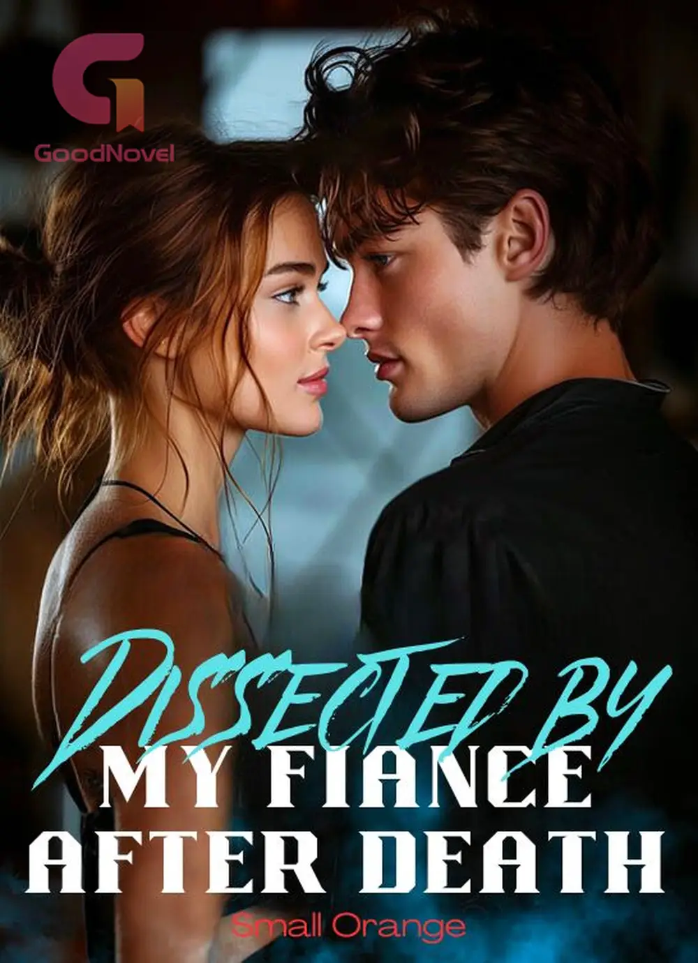 Dissected by My Fiance After Death by Small Orange Read Online Free ...
