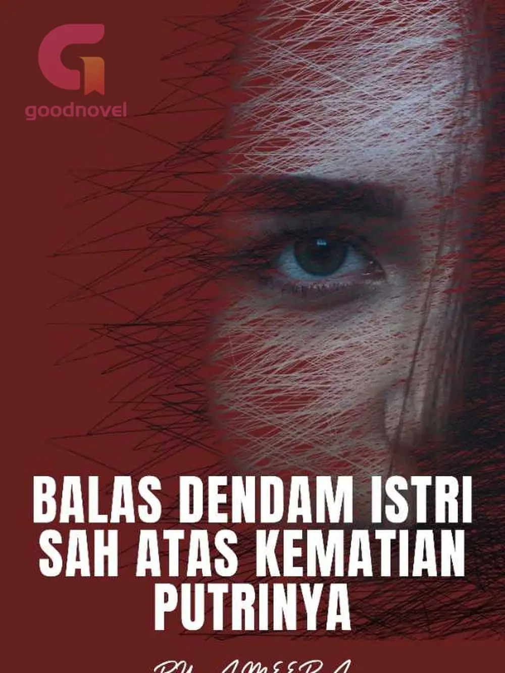 Balas Dendam Istri Sah Atas Kematian Putrinya PDF & Novel Online dari Ameera untuk Dibaca Gratis ...